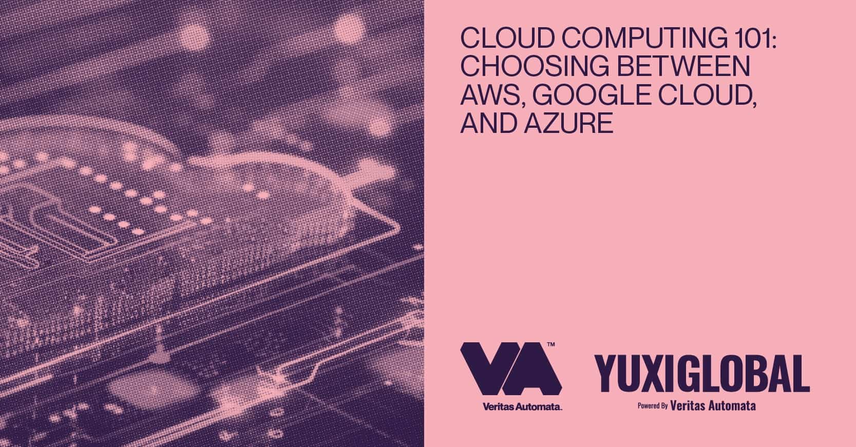 Cloud Computing 101: Choosing Between AWS, Google Cloud, and Azure – Veritas Automata